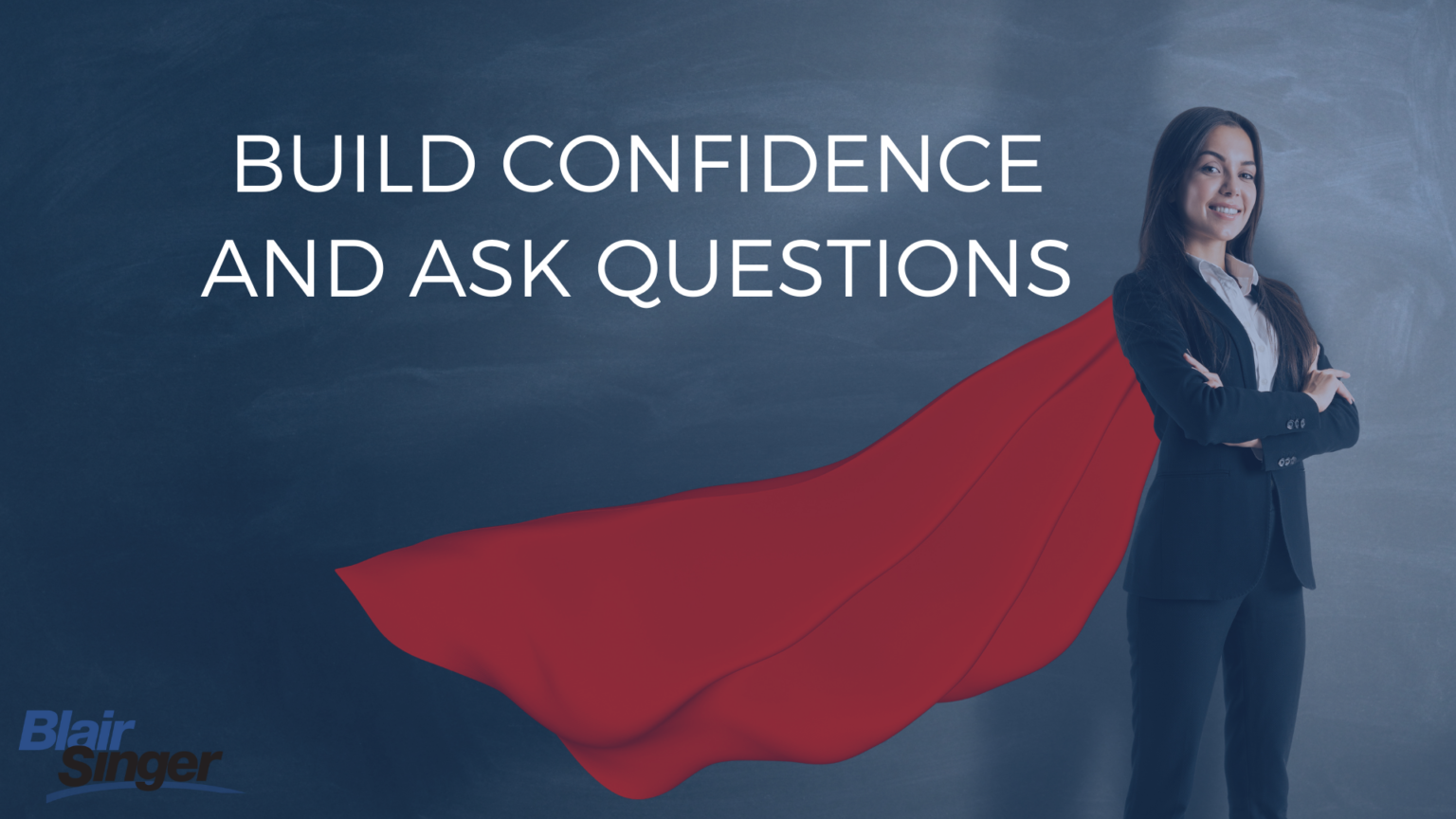 Build Confidence and Ask Questions