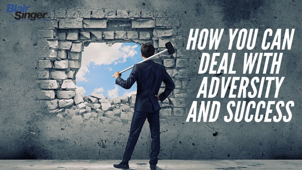 How You Can Deal with Adversity and Success
